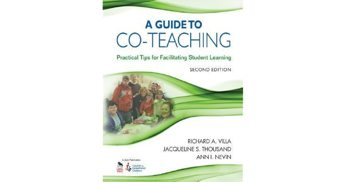A Guide To Co-Teaching: Practical Tips For Facilitating Student Learning by Richard A. Villa