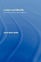 Laclau and Mouffe: The Radical Democratic Imaginary by Anna Marie Smith