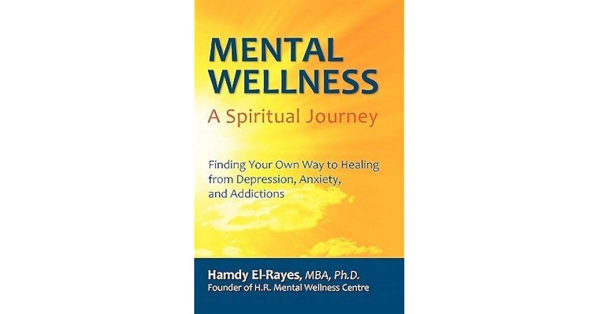 Mental Wellness: A Spiritual Journey by Hamdy El-Rayes