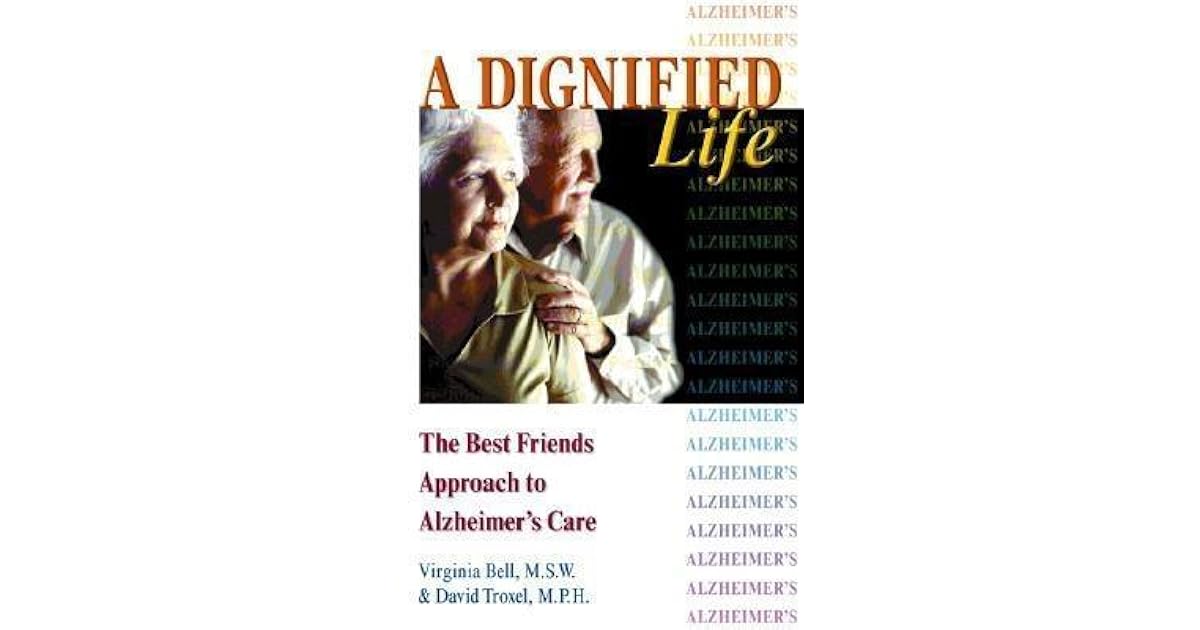 A Dignified Life: The Best Friends Approach to Alzheimer's Care, a ...