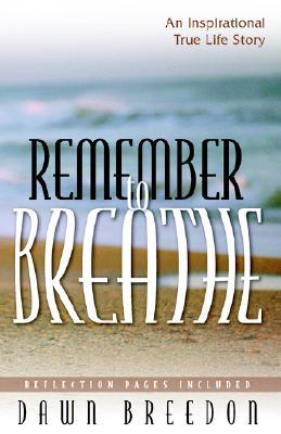Remember to Breathe by Dawn Breedon