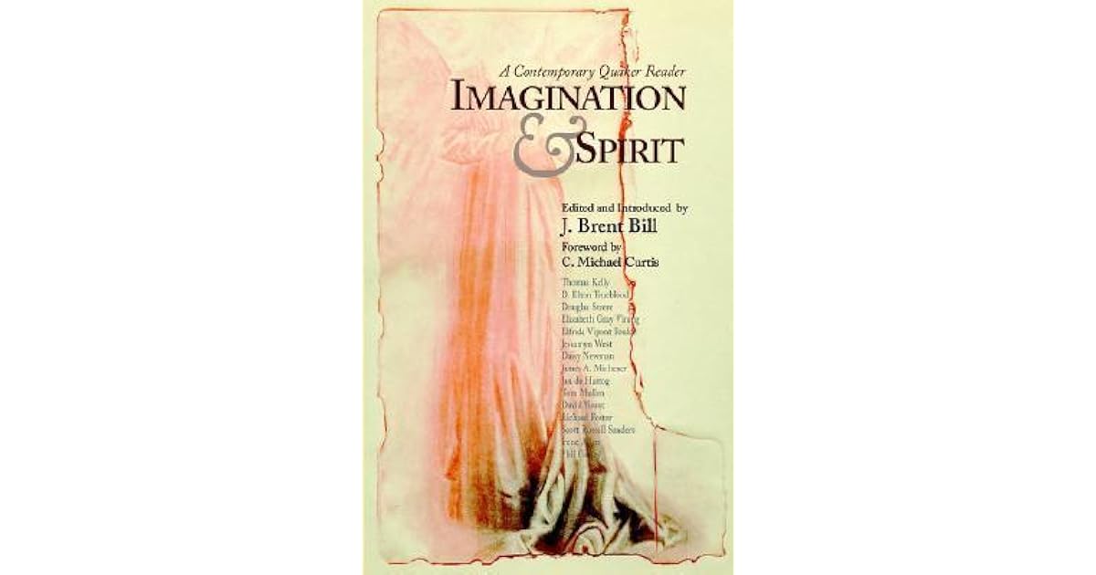 Imagination & Spirit: A Contemporary Quaker Reader by J. Brent Bill