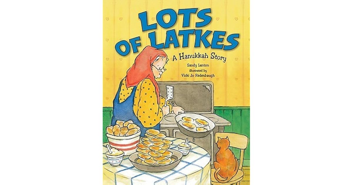 Lots of Latkes: A Hanukkah Story by Sandy Lanton
