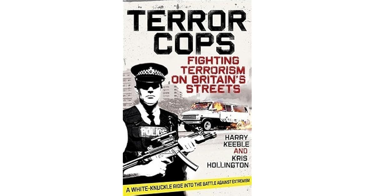 Terror Cops: Fighting Terrorism on Britain's Streets by Harry Keeble