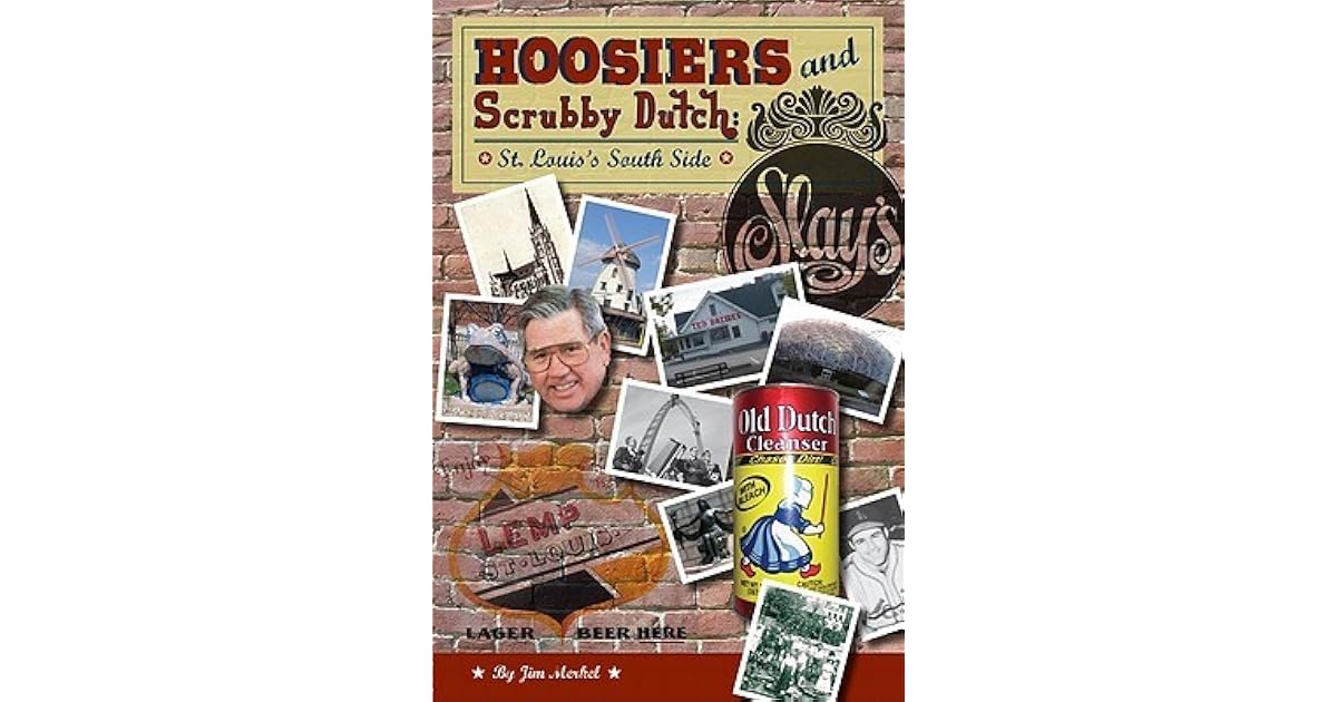 Hoosiers and Scrubby Dutch: St. Louis's South Side by Jim Merkel