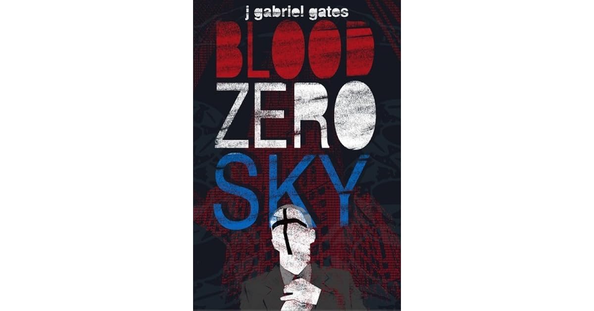 Blood Zero Sky by J. Gabriel Gates