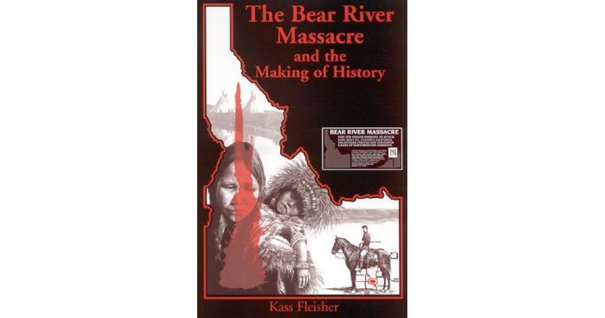 The Bear River Massacre and the Making of History by Kass Fleisher