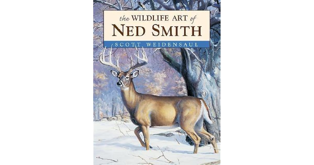 The Wildlife Art of Ned Smith by Scott Weidensaul