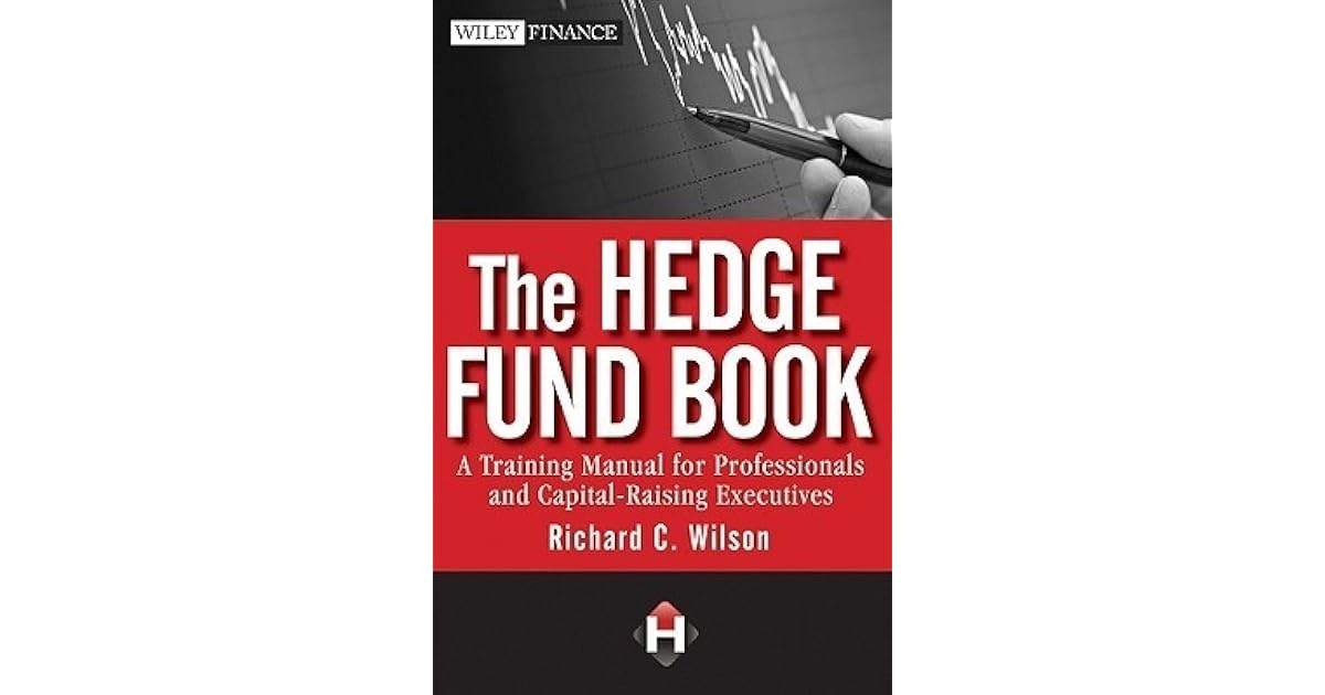 The Hedge Fund Book: A Training Manual for Professionals and Capital ...