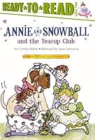 Annie and Snowball and the Teacup Club: Ready-to-Read Level 2 by ...