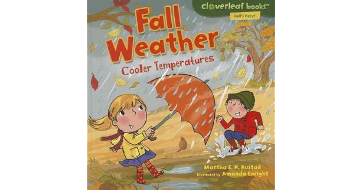Fall Weather: Cooler Temperatures by Martha E.H. Rustad