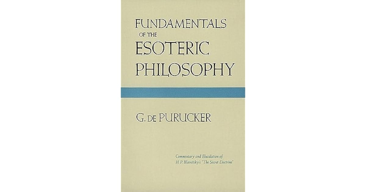 Fundamentals Of The Esoteric Philosophy by Gottfried de Purucker