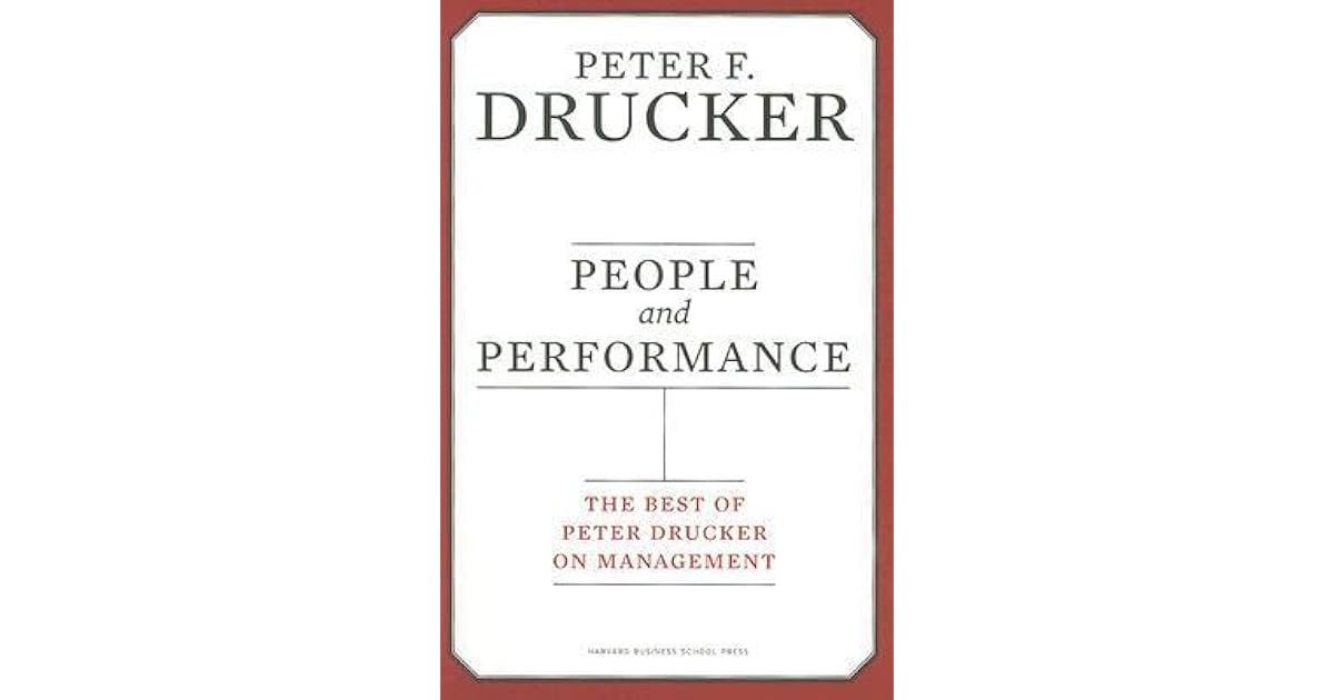 People and Performance: The Best of Peter Drucker on Management by ...