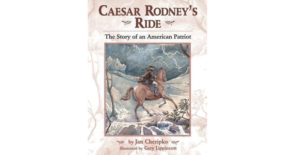 Caesar Rodney's Ride: The Story of an American Patriot by Jan Cheripko