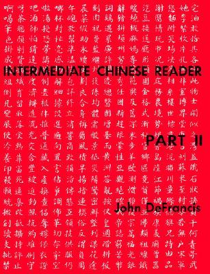 Intermediate Chinese Reader Part II by John DeFrancis