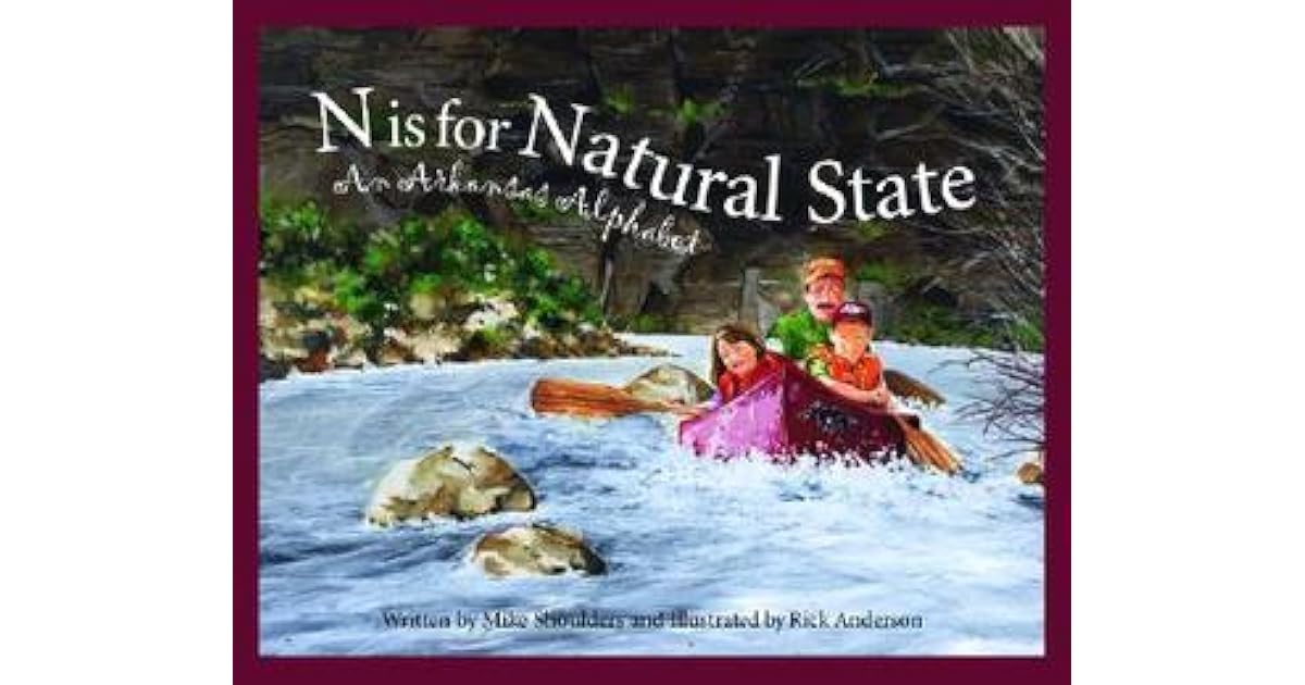 N Is for Natural State: An Arkansas Alphabet by Michael Shoulders