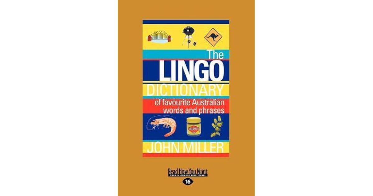 The Lingo Dictionary: Of Favourite Australian Words and Phrases by John ...