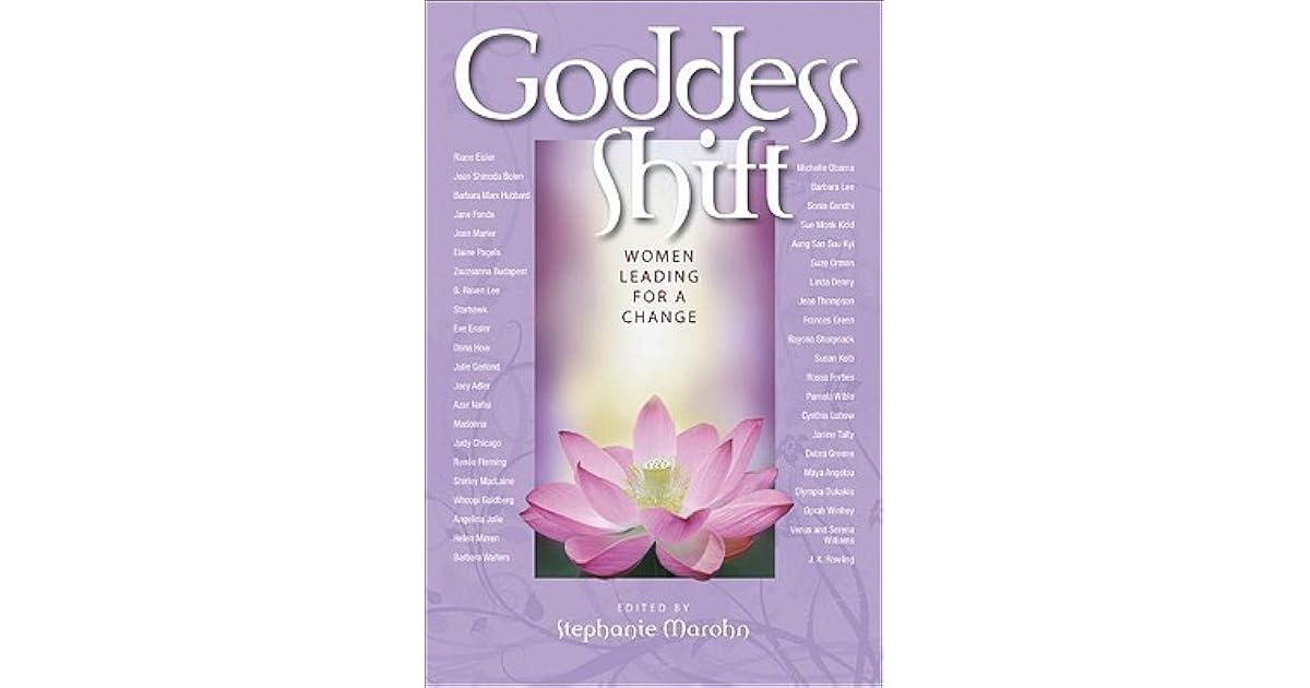 Goddess Shift: Women Leading for a Change by Stephanie Marohn