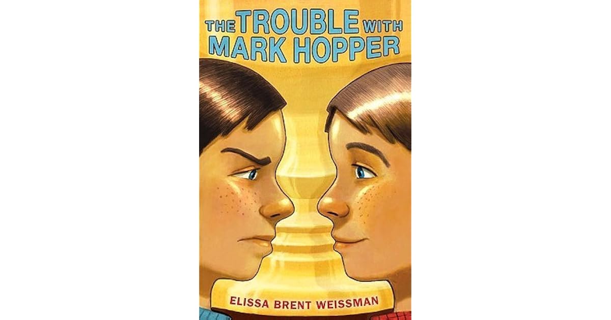 The Trouble With Mark Hopper by Elissa Brent Weissman