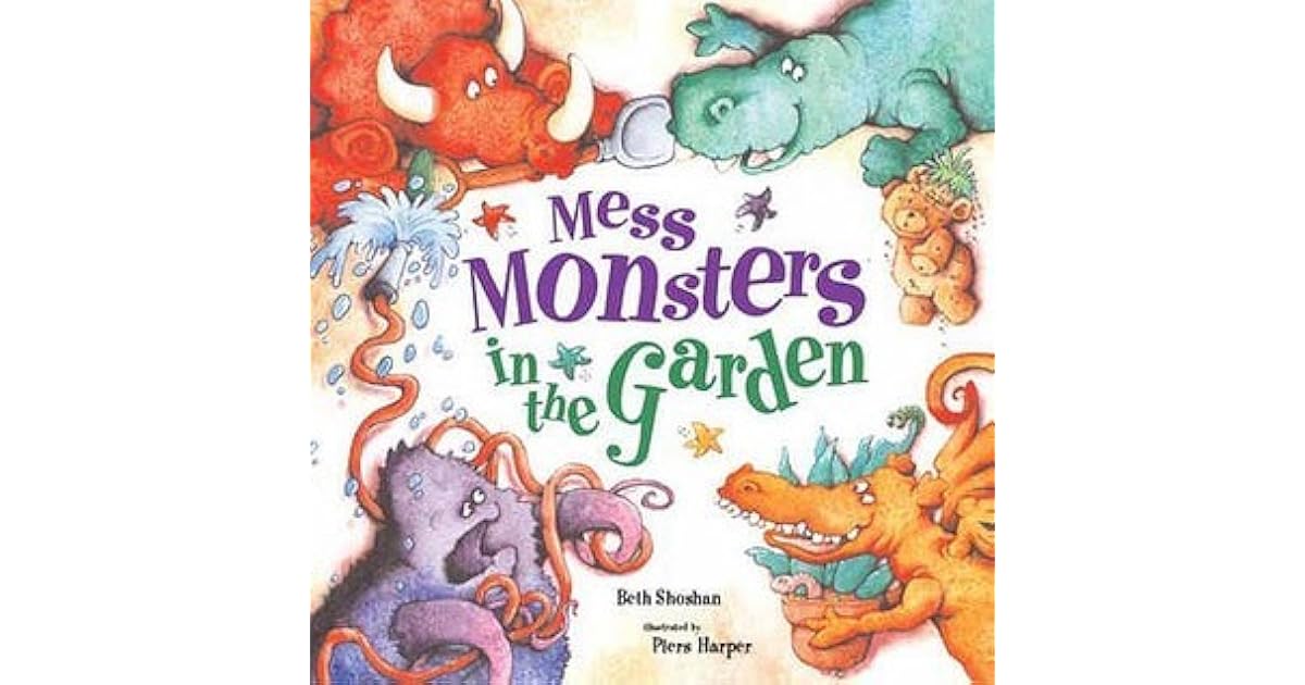 Mess Monsters In The Garden (Books For Life) by Beth Shoshan