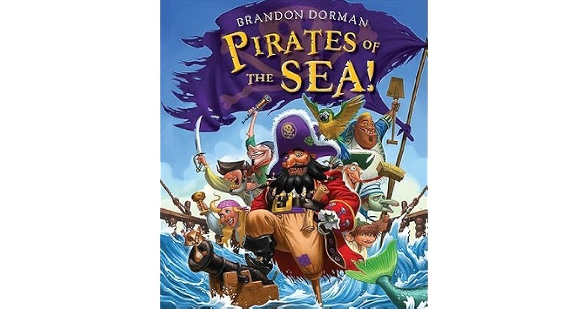 Pirates of the Sea! by Brandon Dorman