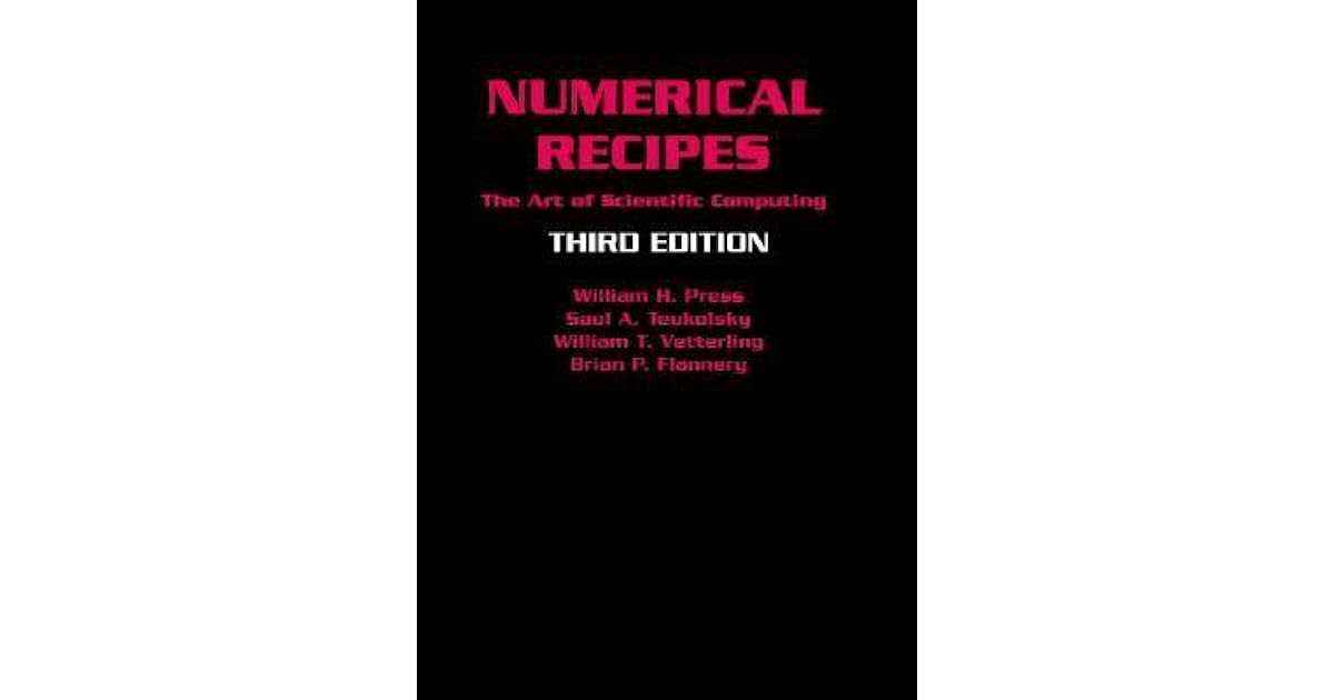 Numerical Recipes: The Art of Scientific Computing by William H. Press
