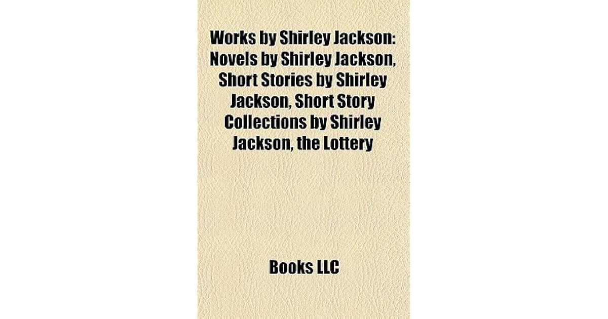 Works by Shirley Jackson: Novels by Shirley Jackson, Short Stories by ...