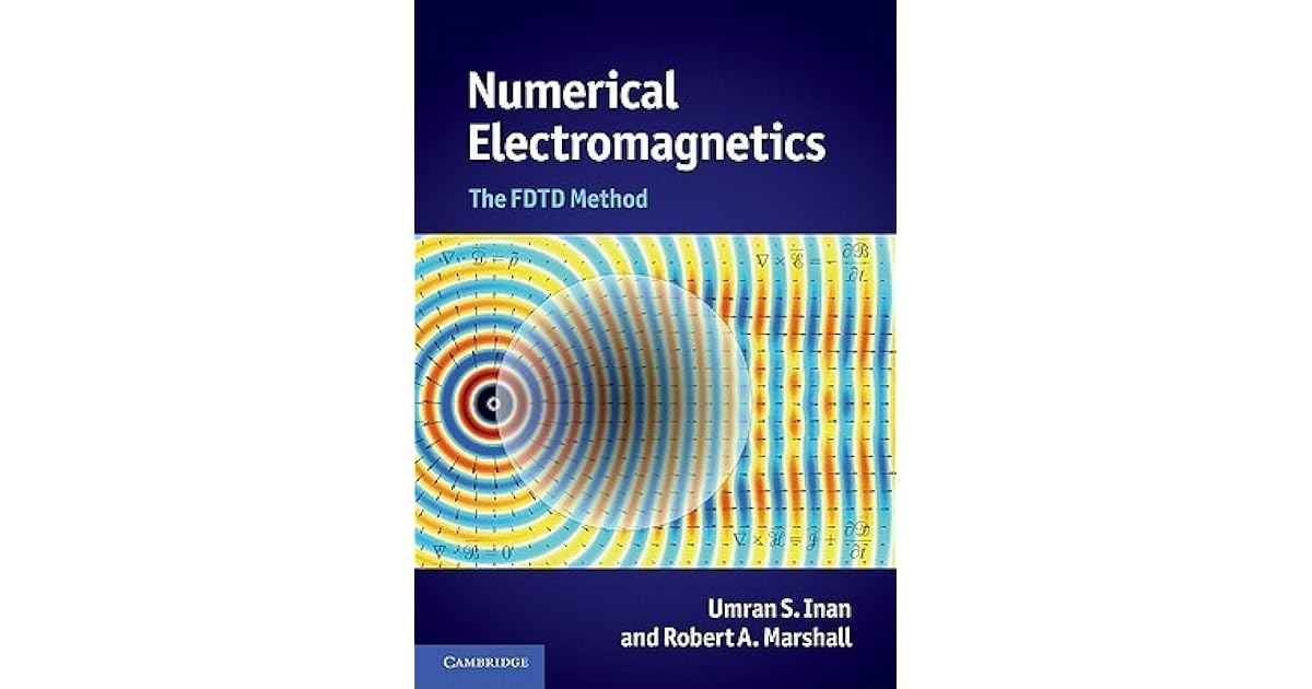 Numerical Electromagnetics: The FDTD Method by Umran S. Inan