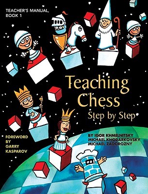 Teaching Chess Step by Step, Book 1: Teacher's Manual by Igor Khmelnitsky