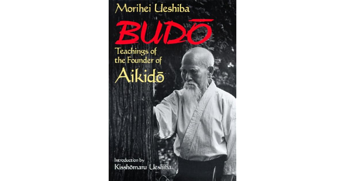 Budo: Teachings of the Founder of Aikido by Morihei Ueshiba