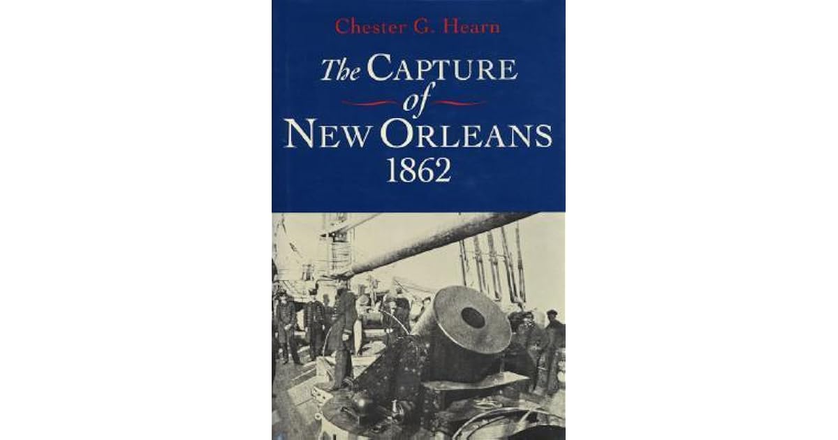 The Capture of New Orleans, 1862 by Chester G. Hearn