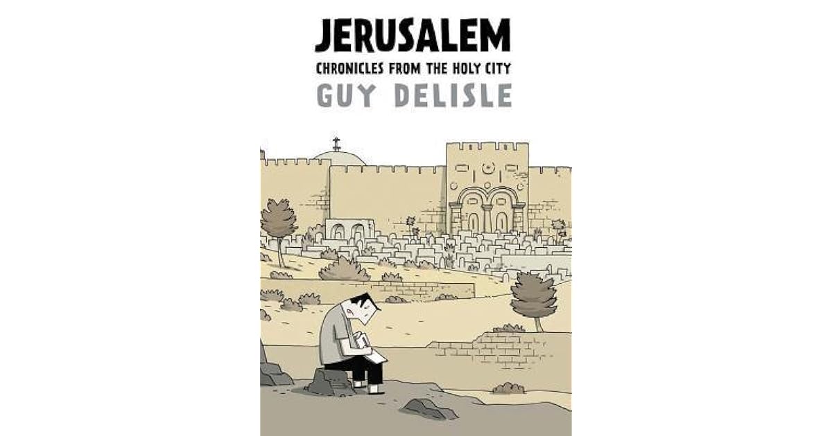 Jerusalem: Chronicles from the Holy City by Guy Delisle