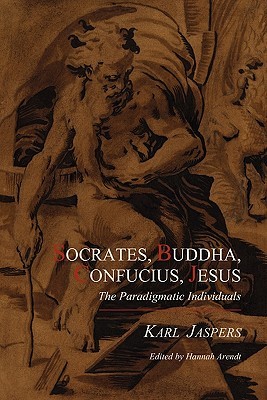 Socrates, Buddha, Confucius, Jesus: The Paradigmatic Individuals by ...
