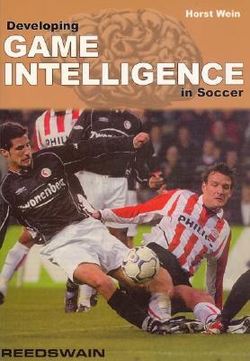 Developing Game Intelligence in Soccer by Horst Wein