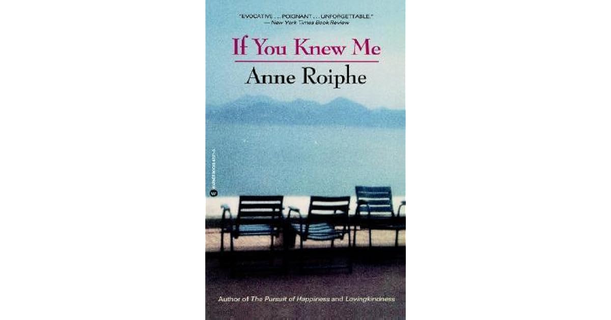 If You Knew Me by Anne Roiphe