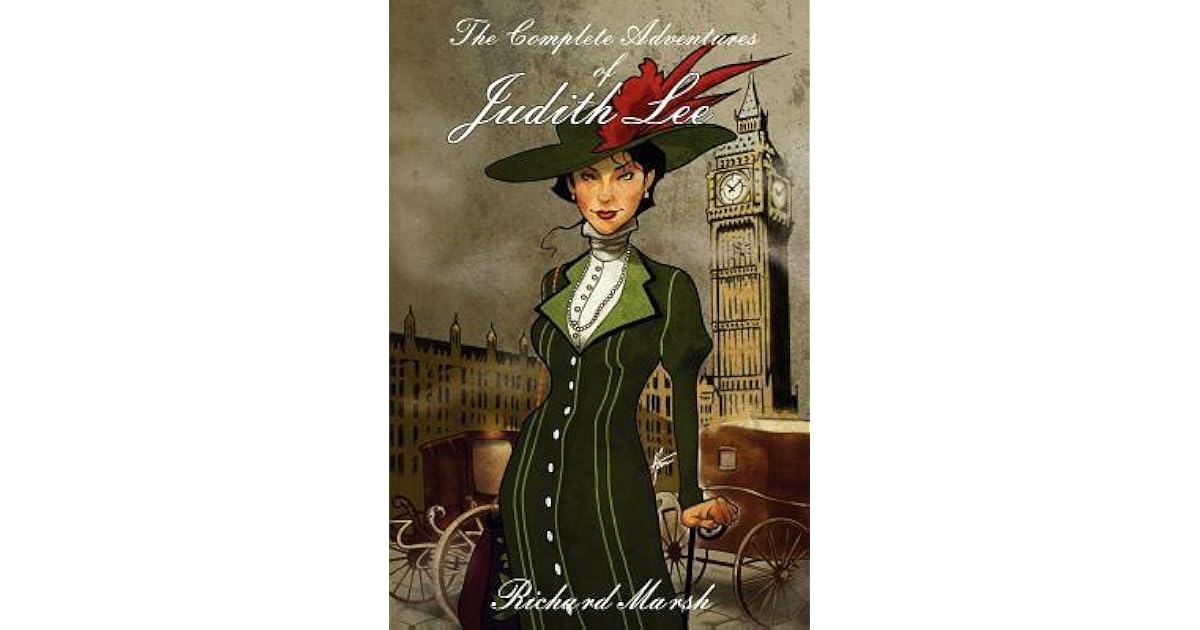 The Complete Adventures of Judith Lee by Richard Marsh