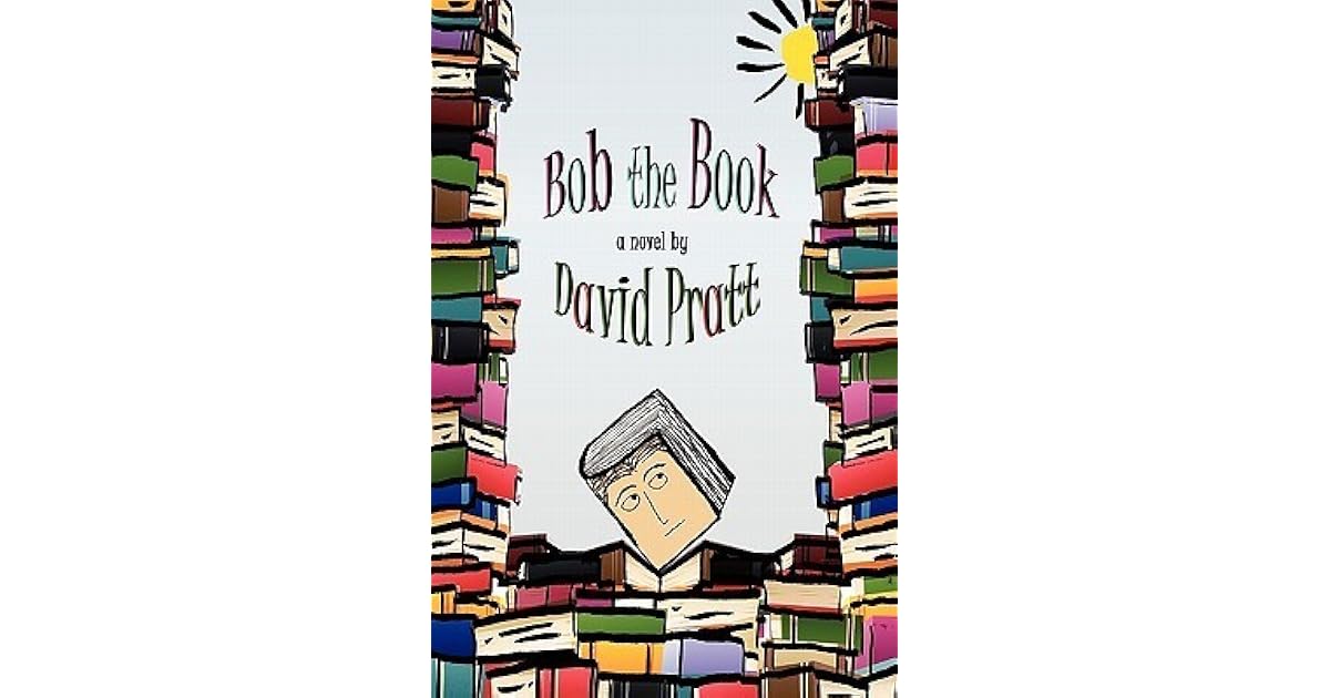 Bob the Book by David Pratt
