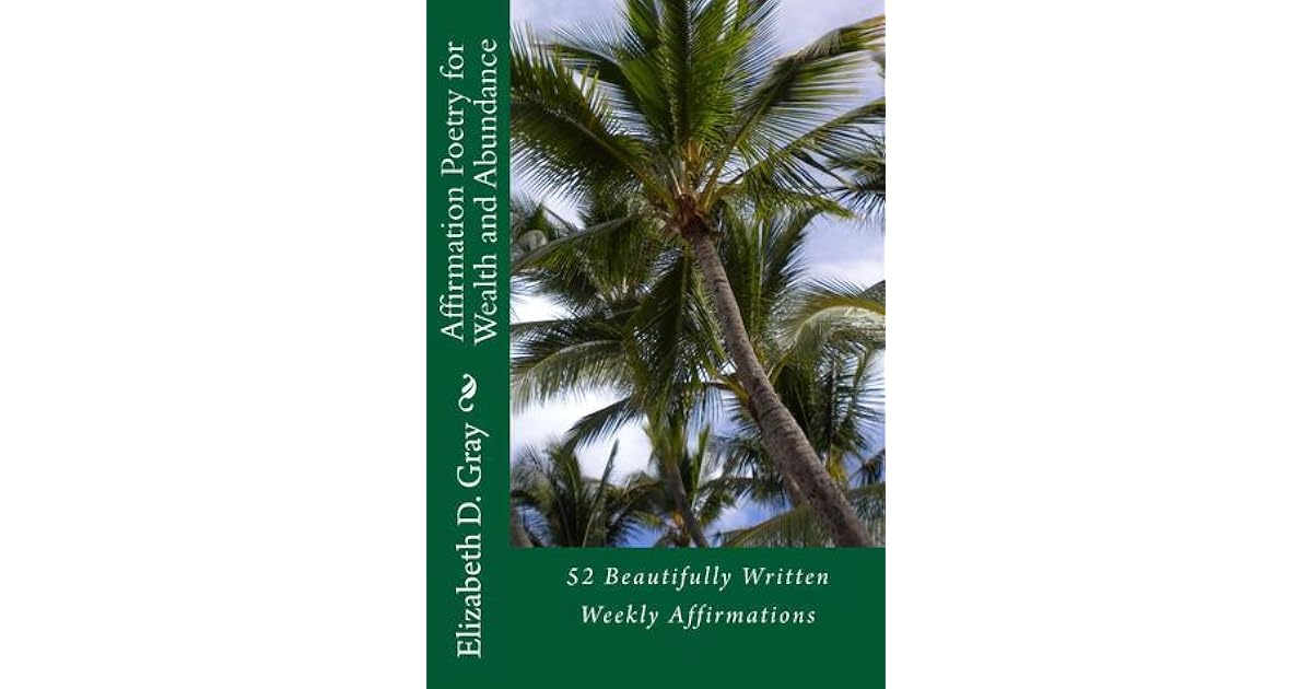 Affirmation Poetry For Wealth and Abundance by Elizabeth D. Gray