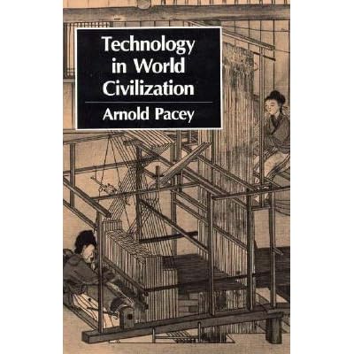 Technology in World Civilization: A Thousand-Year History by Arnold ...