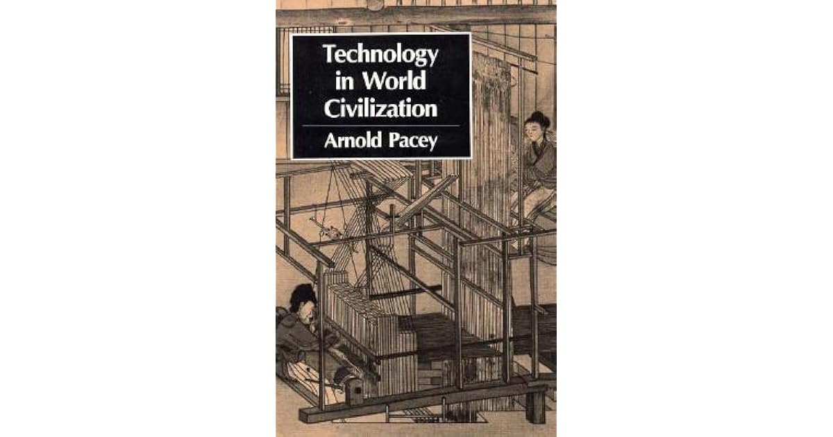 Technology in World Civilization: A Thousand-Year History by Arnold Pacey