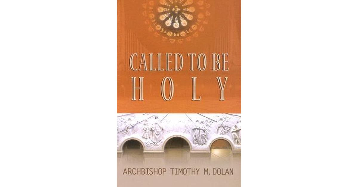 Called to Be Holy by Timothy M. Dolan