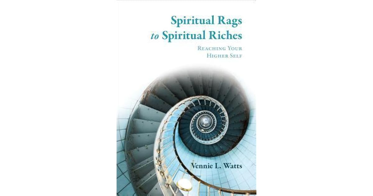 Spiritual Rags to Spiritual Riches: Reaching Your Higher Self by Vennie ...