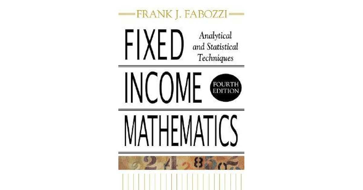 Fixed Income Mathematics: Analytical and Statistical Techniques by Frank J. Fabozzi