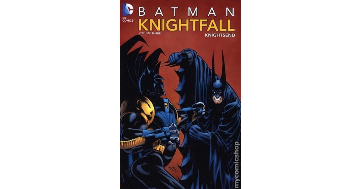 Batman: Knightfall, Vol. 3: KnightsEnd by Chuck Dixon
