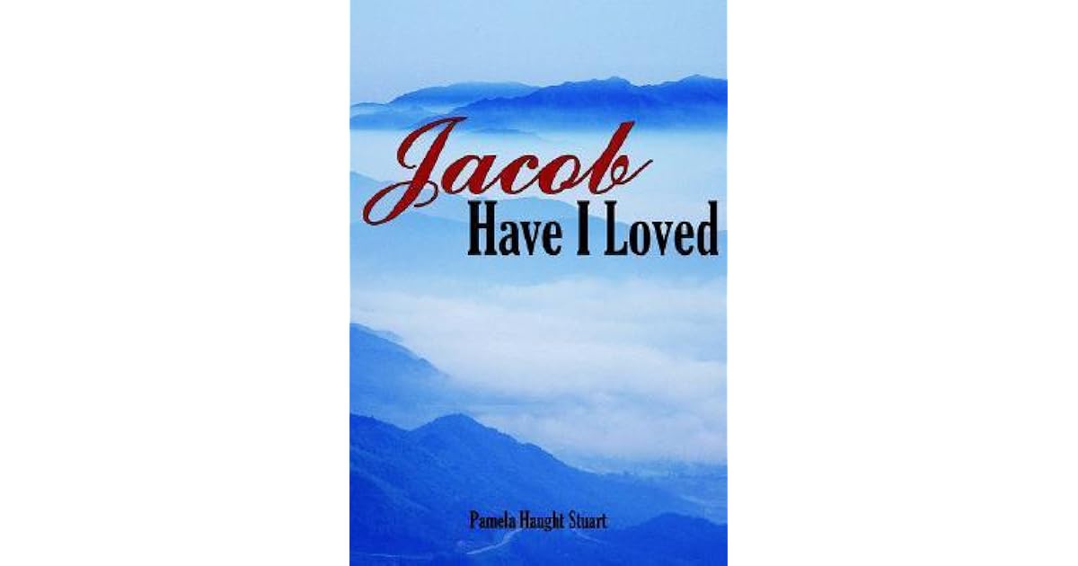 Jacob Have I Loved by Pamela Haught Stuart