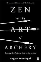 Zen in the Art of Archery by Eugen Herrigel