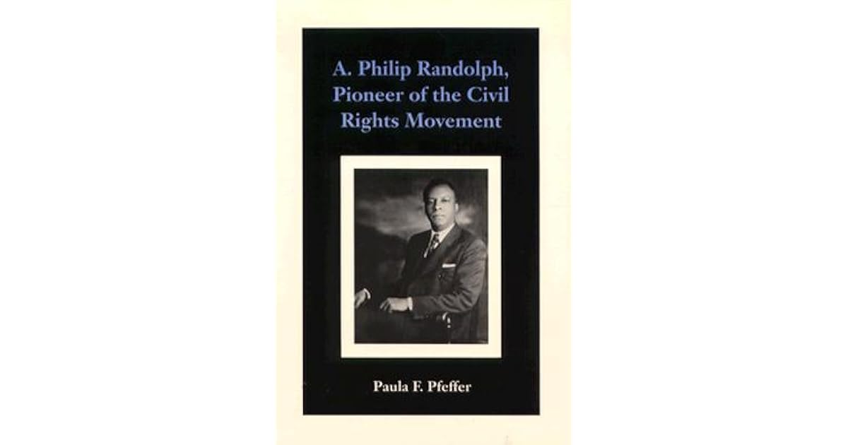 A Philip Randolph, Pioneer of the Civil Rights Movement by Paula F. Pfeffer
