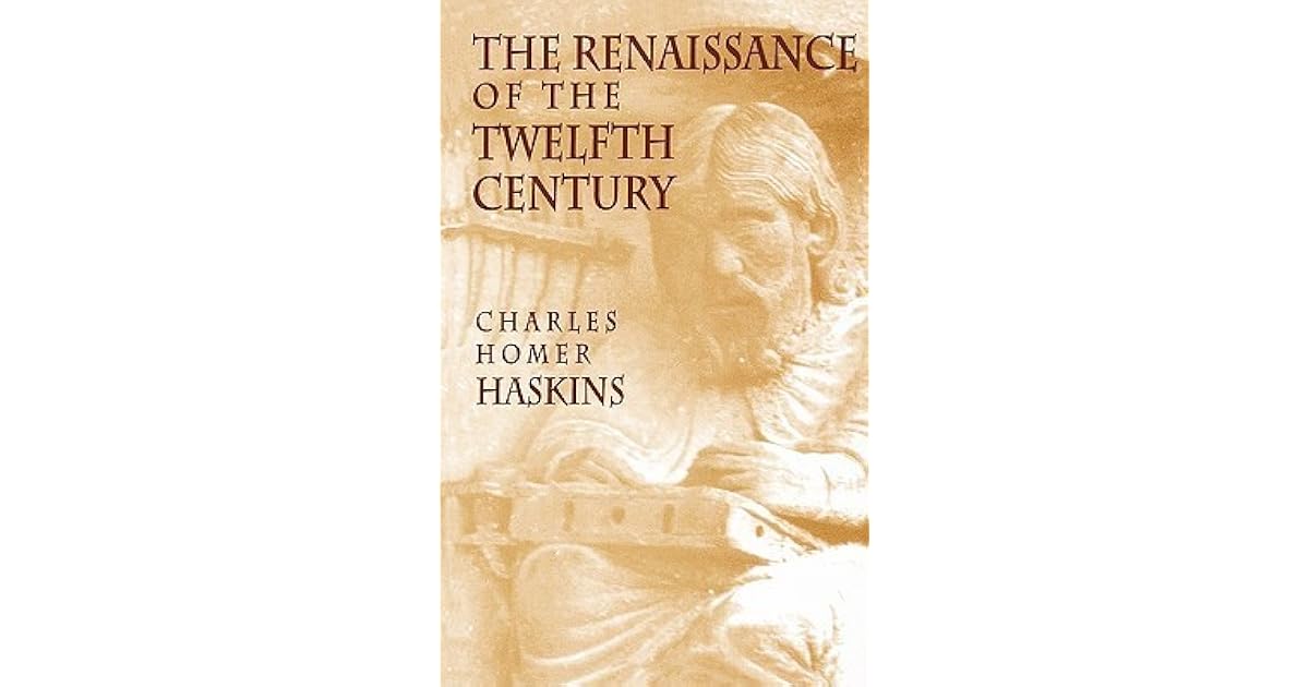 The Renaissance of the Twelfth Century by Charles Homer Haskins