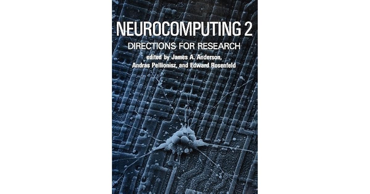 Neurocomputing 2, Volume 2: Directions for Research by James A. Anderson