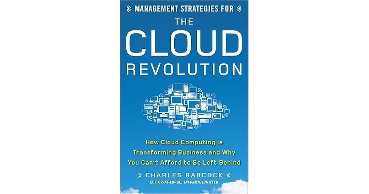 Management Strategies for the Cloud Revolution: How Cloud Computing Is Transforming Business and ...